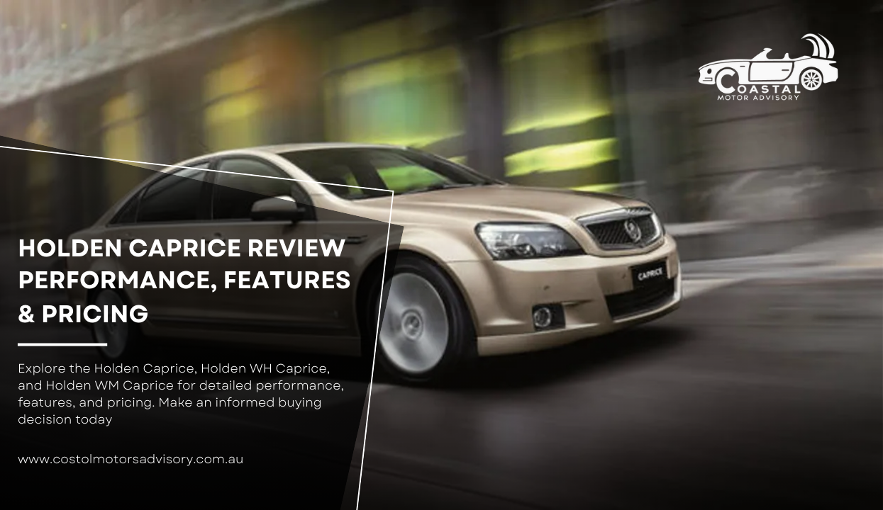 Holden Caprice Review: Performance, Features & Pricing